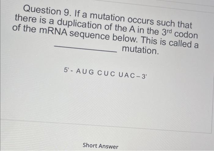 Solved Question 9. If a mutation occurs such that there is a | Chegg.com