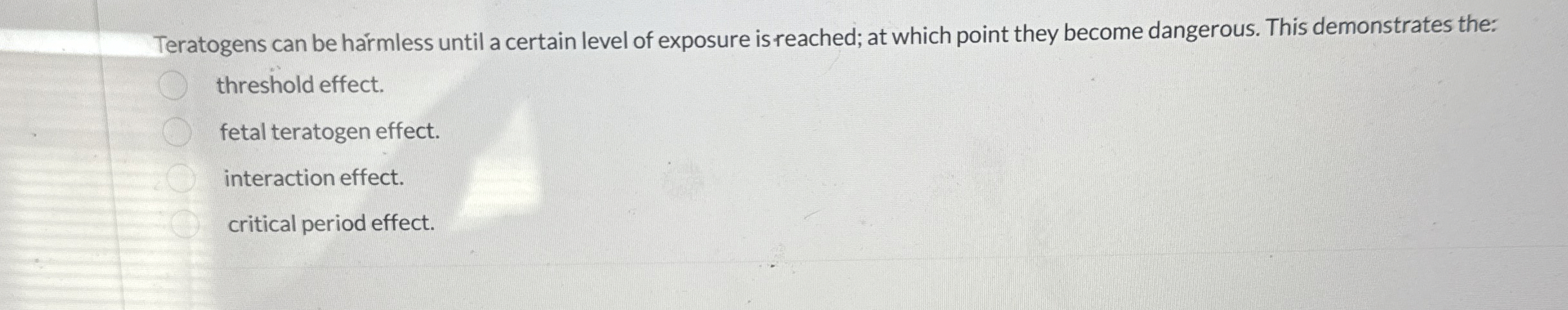 Solved Teratogens can be harmless until a certain level of | Chegg.com