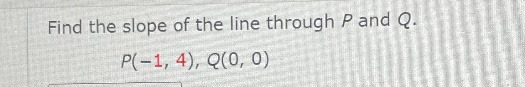Solved Find the slope of the line through P ﻿and | Chegg.com