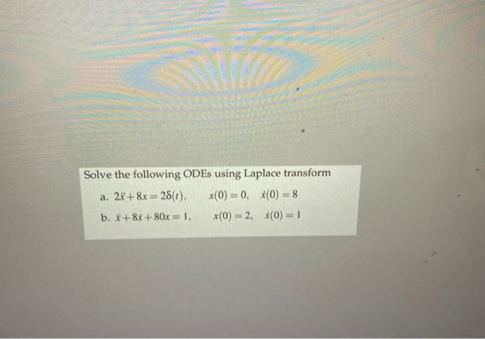 Solved Solve the following ODEs using Laplace transform a. | Chegg.com
