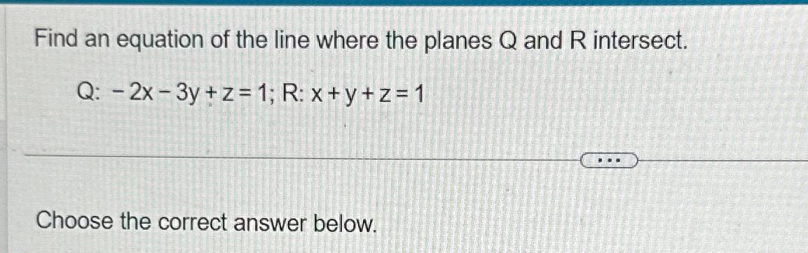 Solved Find an equation of the line where the planes Q ﻿and | Chegg.com
