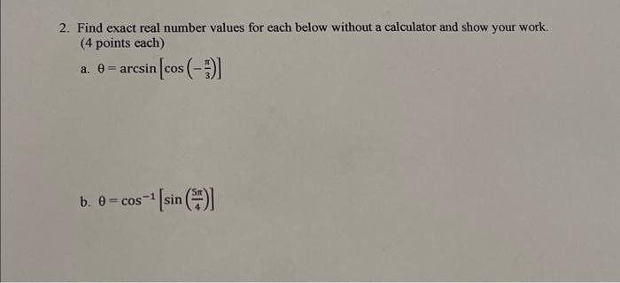 Solved 2. Find exact real number values for each below | Chegg.com