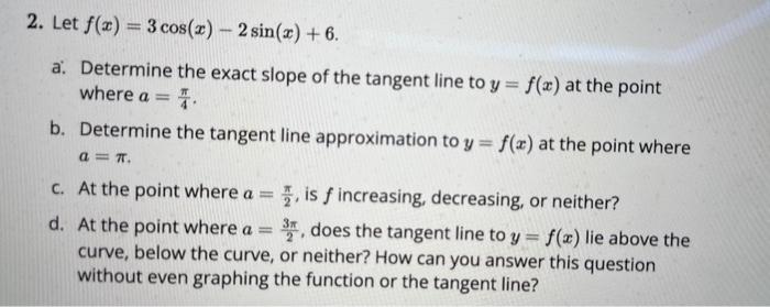 Solved 2. Let f(x)=3cos(x)−2sin(x)+6. a. Determine the exact | Chegg.com
