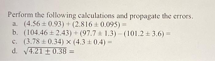 Solved Perform the following calculations and propagate the | Chegg.com