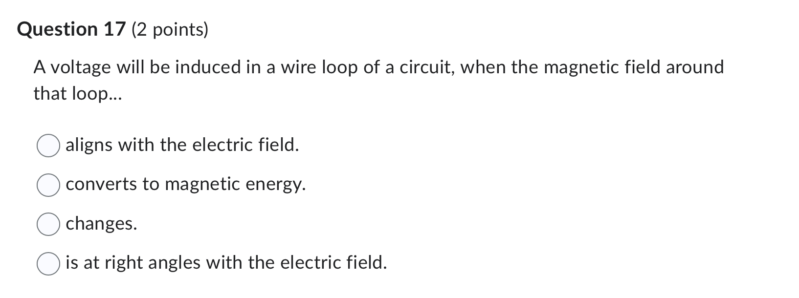 Solved Question 17 (2 ﻿points)A voltage will be induced in a | Chegg.com