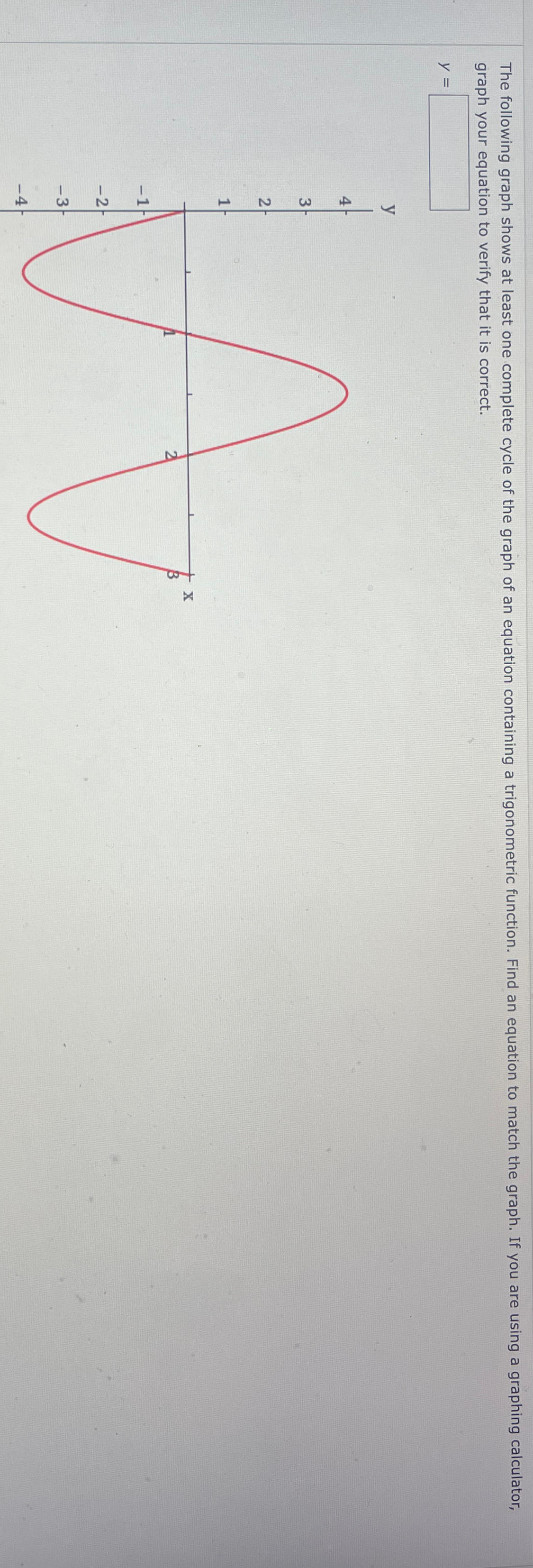 graph your equation to verify that it is correct.y= | Chegg.com