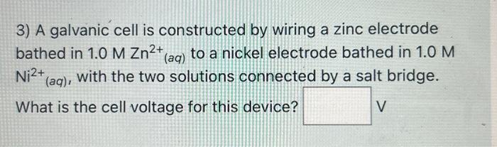 Solved 3) A galvanic cell is constructed by wiring a zinc | Chegg.com