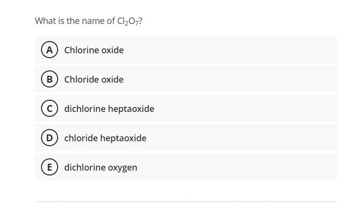Solved What is the name of Cl₂07? (A) Chlorine oxide B) | Chegg.com