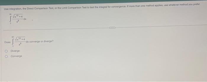 Solved Use integration, the Direct Comparison Test, or the | Chegg.com