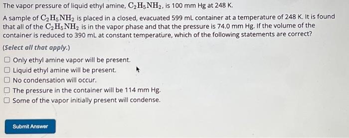 Solved The vapor pressure of liquid ethyl amine, C2H5NH2, is | Chegg.com