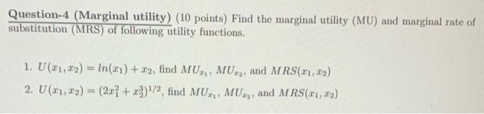 Solved Question-4 (Marginal utility) (10 points) Find the | Chegg.com