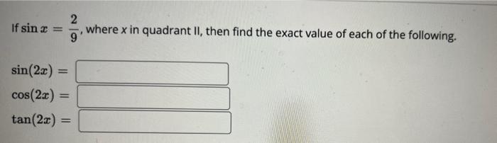 Solved If sinx=92, where x in quadrant II, then find the | Chegg.com