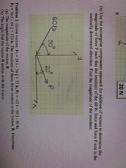Solved a 20 N R (b) Use the rectangular components approach | Chegg.com