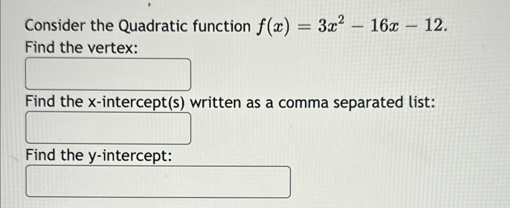 Solved Consider the Quadratic function f(x)=3x2-16x-12. | Chegg.com