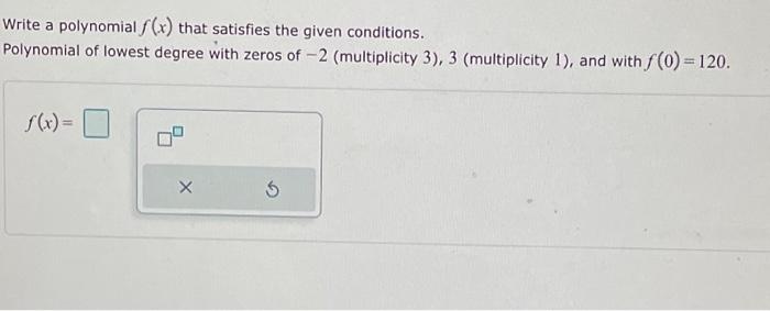 Solved Write a polynomial f(x) that satisfies the given | Chegg.com