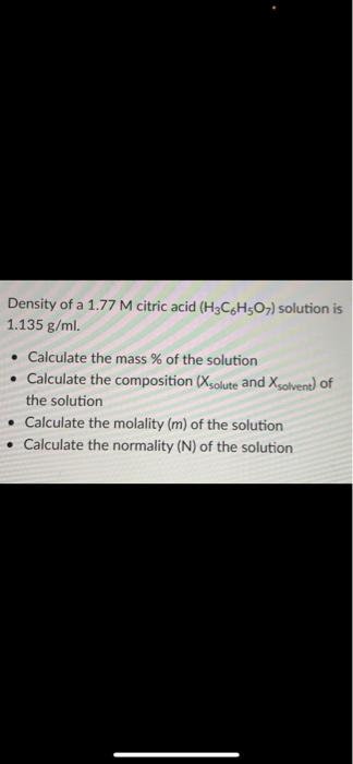 Solved Density of a 1.77 M citric acid (H3CH3O7) solution is | Chegg.com