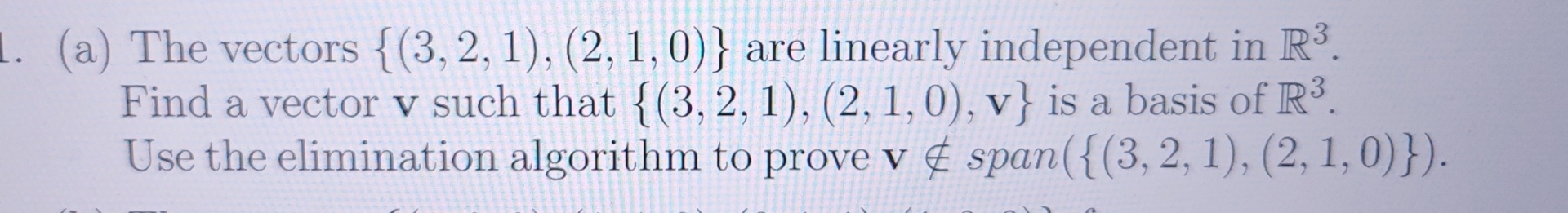 Solved (a) ﻿The vectors {(3,2,1),(2,1,0)} ﻿are linearly | Chegg.com