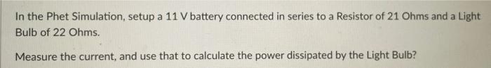 Solved In the Phet Simulation, setup a 11 V battery | Chegg.com