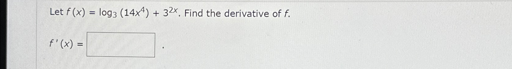 Solved Let f(x)=log3(14x4)+32x. ﻿Find the derivative of | Chegg.com