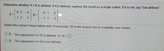 Solved Determine whether A+B is defined. If it is defined, | Chegg.com