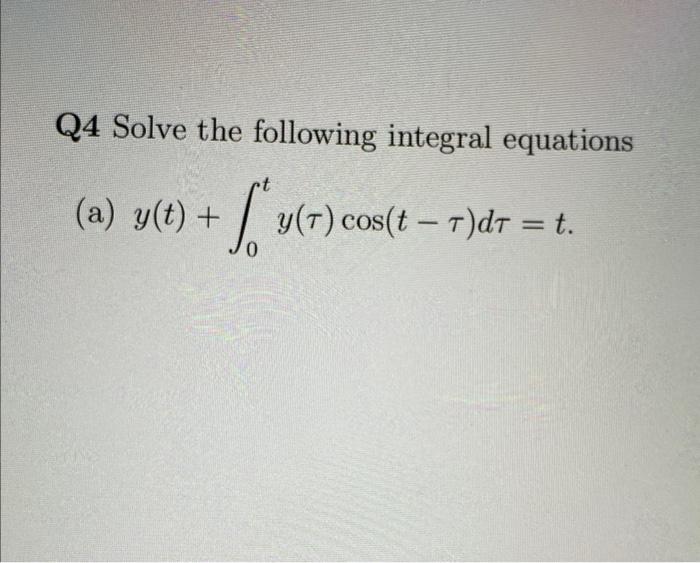 Solved Q4 Solve the following integral equations (a) | Chegg.com