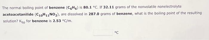 Solved The normal boiling point of benzene (C6H6) is 80.1∘C. | Chegg.com