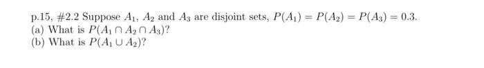Solved p.15, #2.2 Suppose A1, A, and A3 are disjoint sets, | Chegg.com