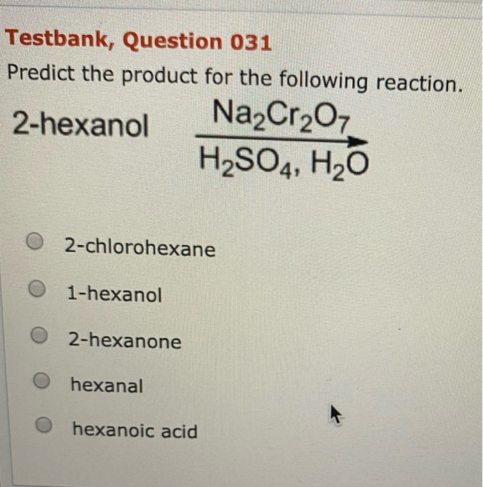Solved Testbank, Question 031 Predict the product for the | Chegg.com Solved Testbank, Question 031 Predict the product for the | Chegg.com