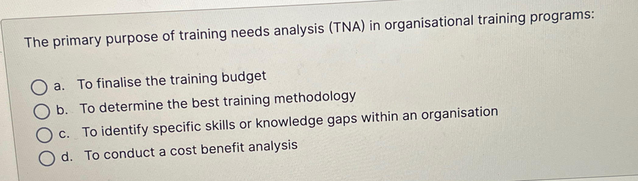 Solved The primary purpose of training needs analysis (TNA) | Chegg.com