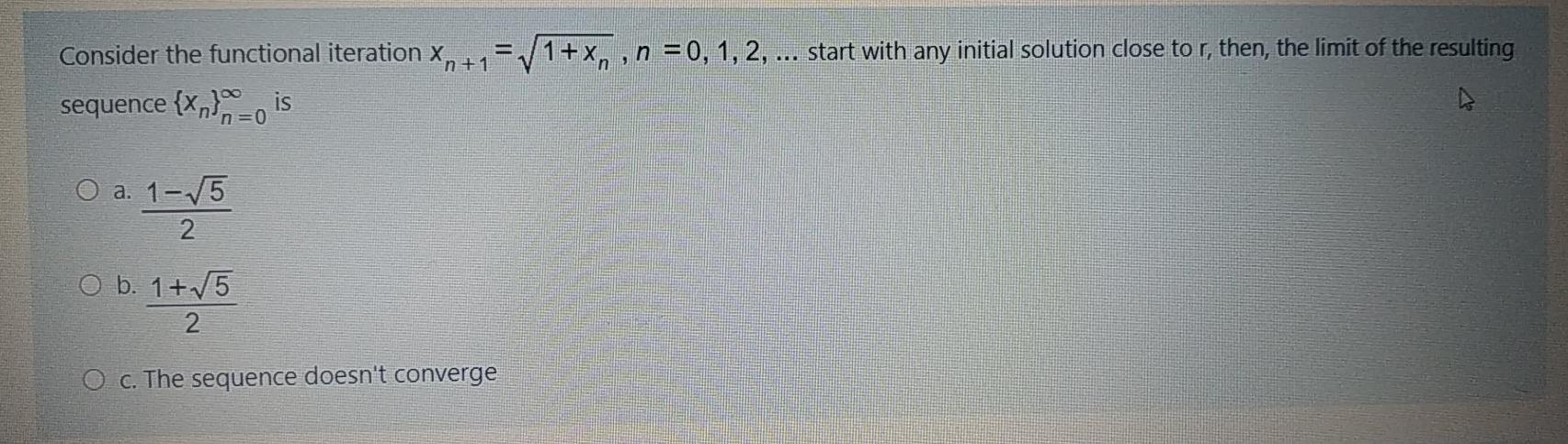 Solved Consider the functional iteration X, +1 = /1+xn, n | Chegg.com