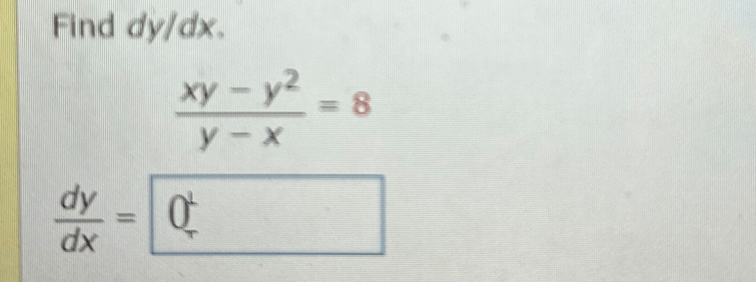 Solved Find dydx.xy-y2y-x=8 | Chegg.com