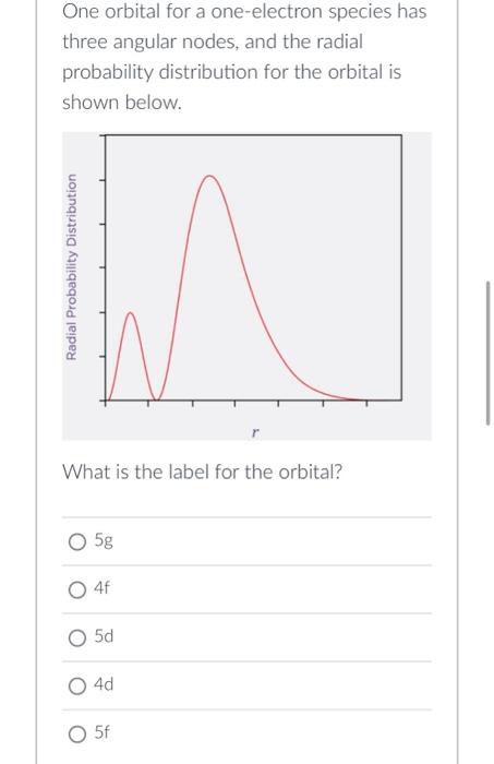 Solved One orbital for a one-electron species has three | Chegg.com