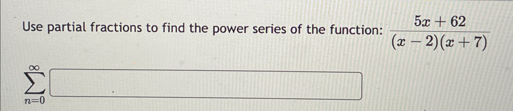 Solved Use partial fractions to find the power series of the | Chegg.com