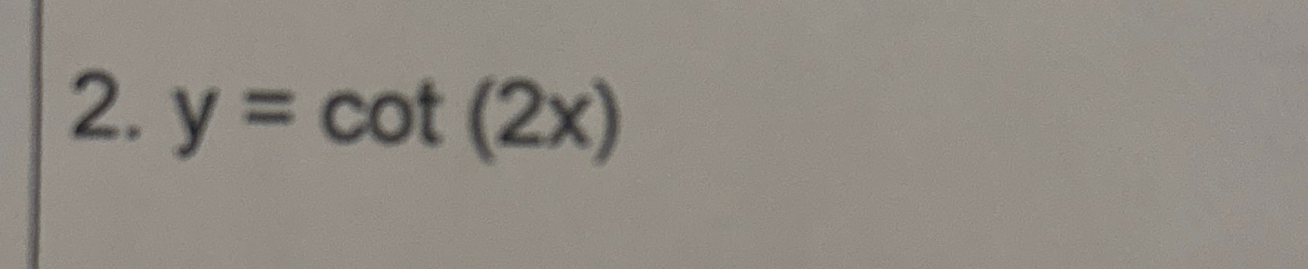 Solved y=cot(2x) ﻿Find firsr derivative | Chegg.com