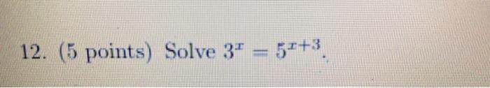 Solved 12. (5 points) Solve 3+ = 5++3. | Chegg.com