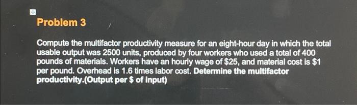 Solved Compute the multifactor productivity measure for an | Chegg.com