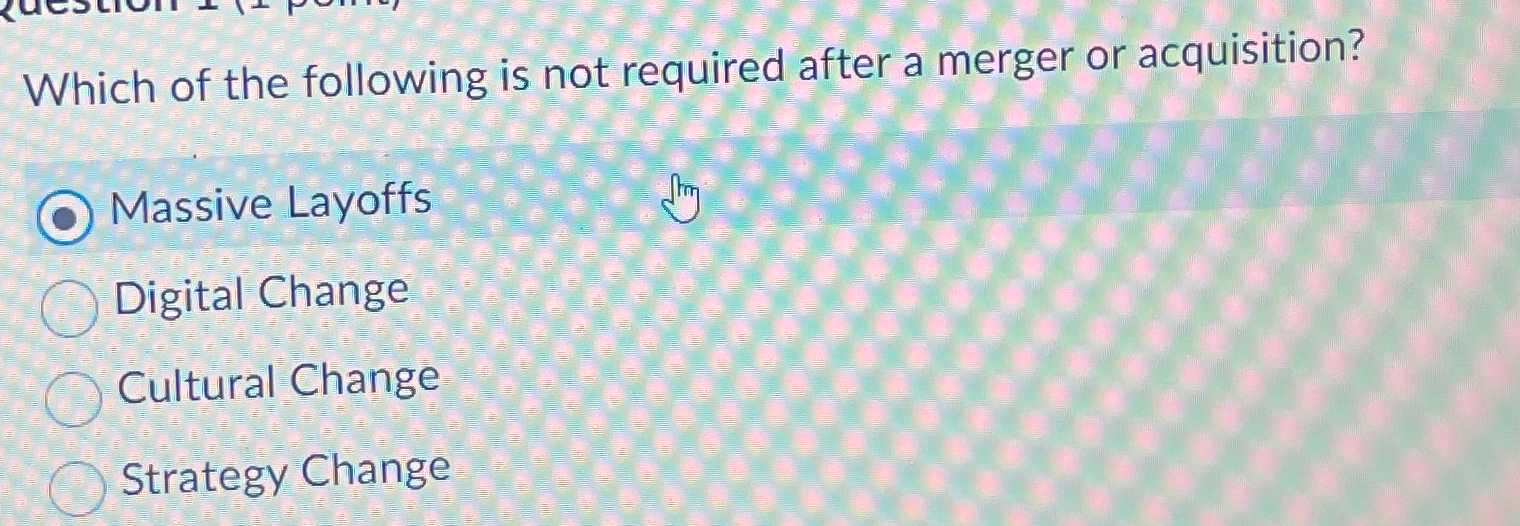 Solved Which of the following is not required after a merger | Chegg.com