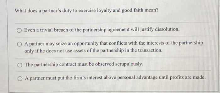 Solved What does a partner's duty to exercise loyalty and | Chegg.com