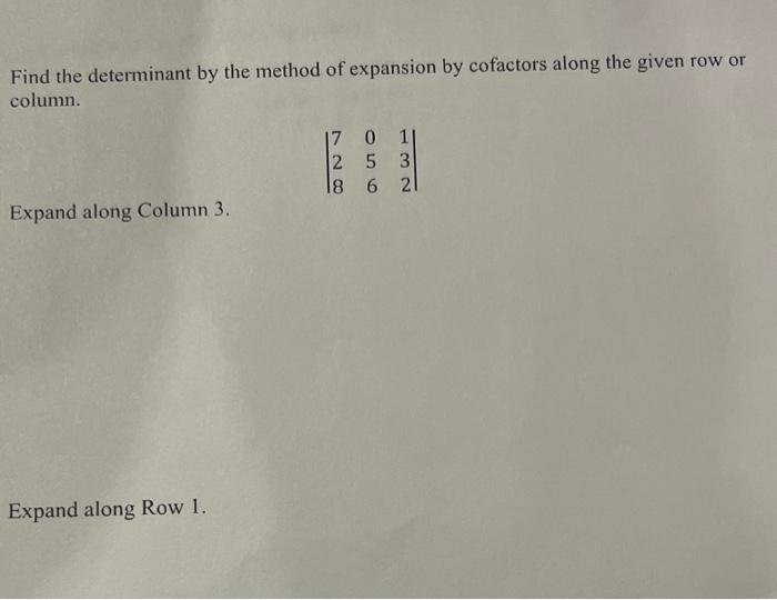 Solved Find the determinant by the method of expansion by | Chegg.com