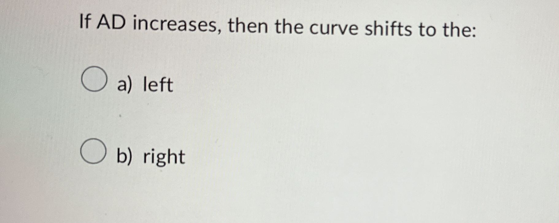 Solved If AD ﻿increases, then the curve shifts to the:a) | Chegg.com