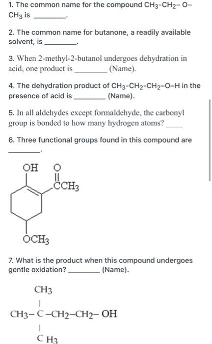 Solved 1. The common name for the compound CH3-CH2-O- CH3 is | Chegg.com