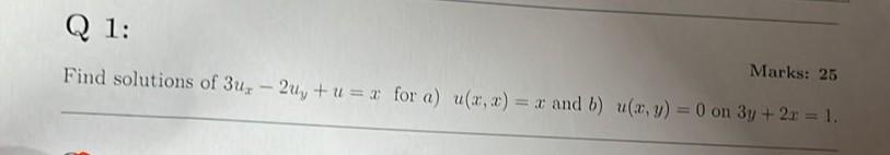 Solved Marks: 25 Find solutions of 3ux−2uy+u=x for | Chegg.com