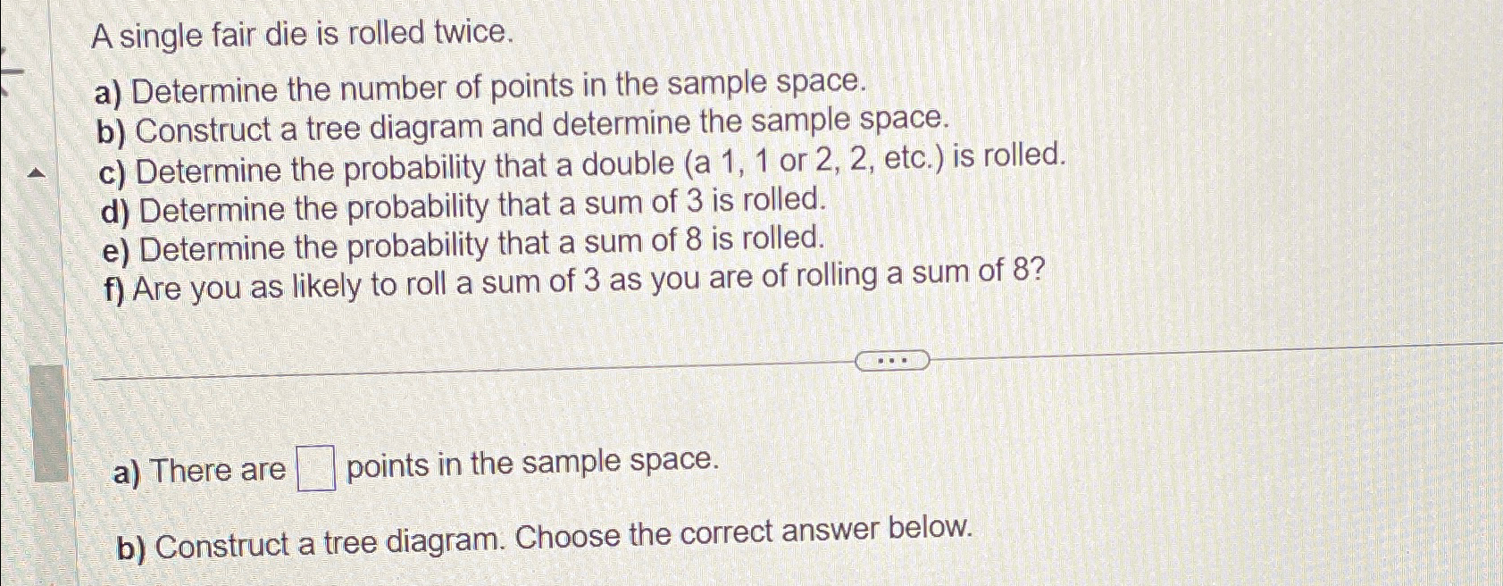 Solved A single fair die is rolled twice.a) ﻿Determine the | Chegg.com