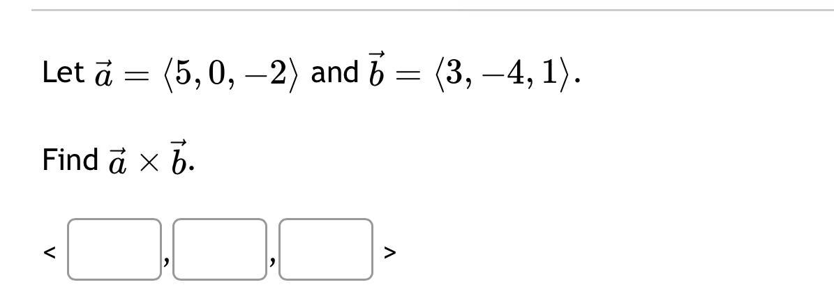 Solved Let vec(a)=(:5,0,-2:) ﻿and vec(b)=(:3,-4,1:).Find | Chegg.com