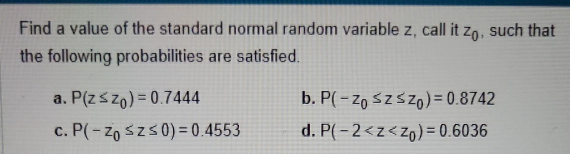 Solved Find A Value Of The Standard Normal Random Variable