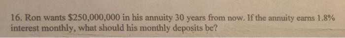 Solved Ron wants $250,000,000 in his annuity 30 years from | Chegg.com