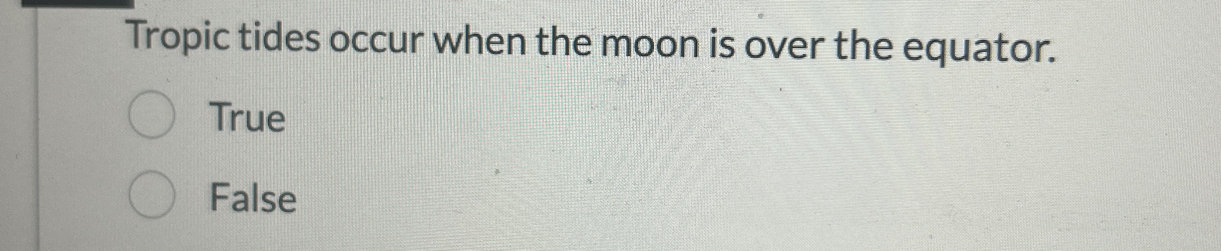 Solved Tropic tides occur when the moon is over the | Chegg.com