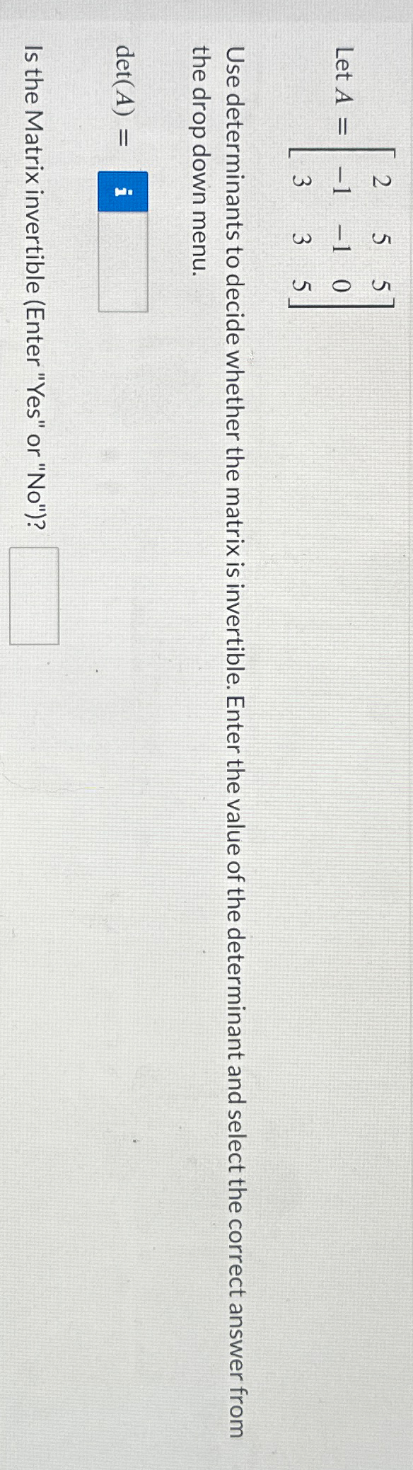 Solved Let A=[255-1-10335]Use determinants to decide whether | Chegg.com