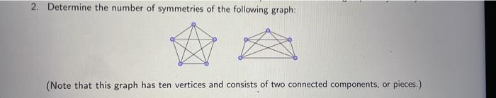 Solved 2 Determine The Number Of Symmetries Of The