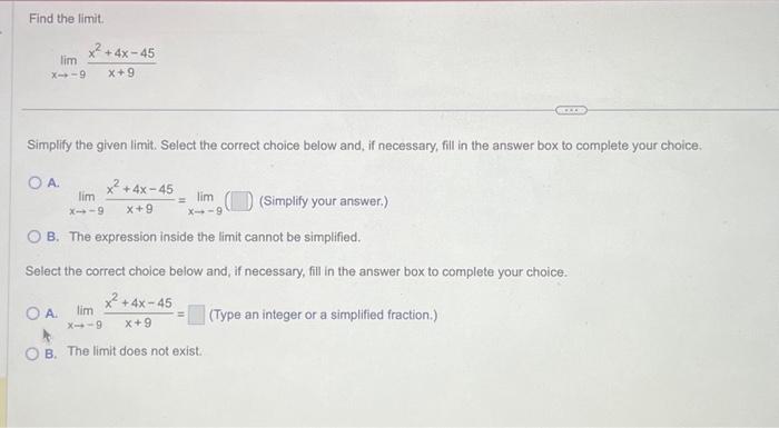 Solved Find the limit limx→−9x+9x2+4x−45 Simplify the given | Chegg.com